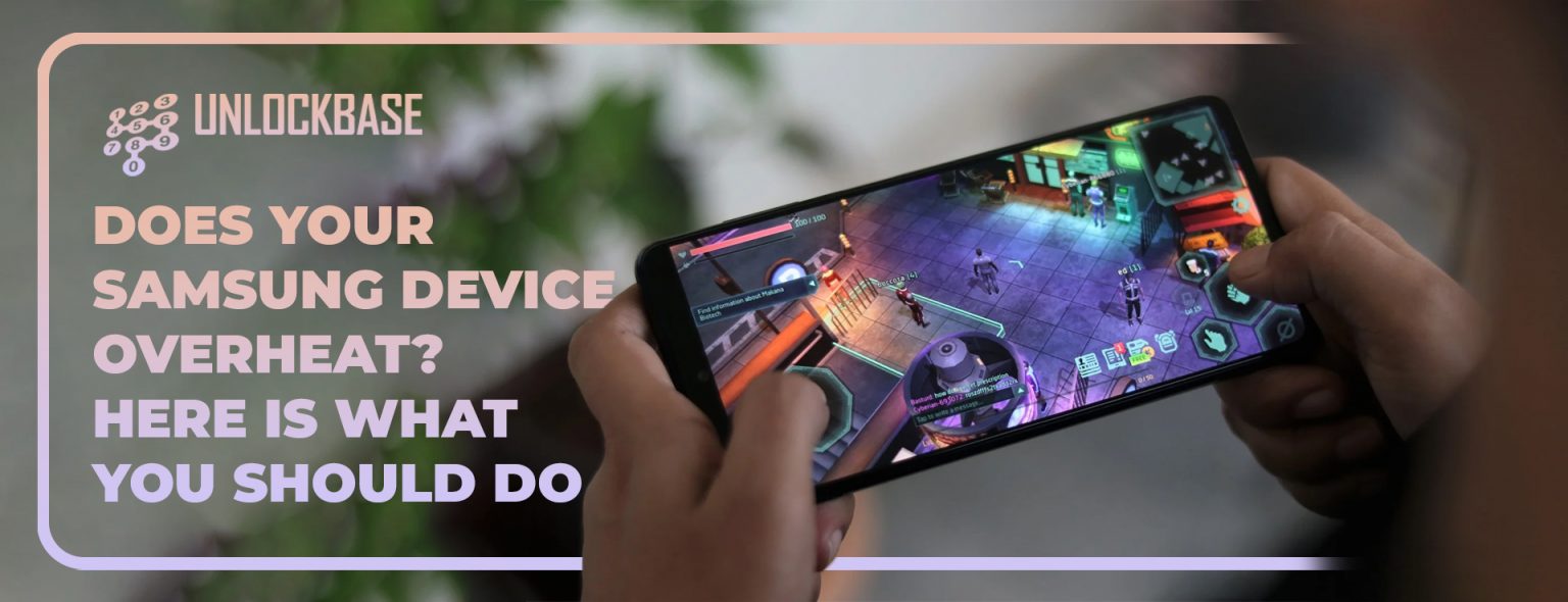 Overheat Samsung Device? Here is what you should do